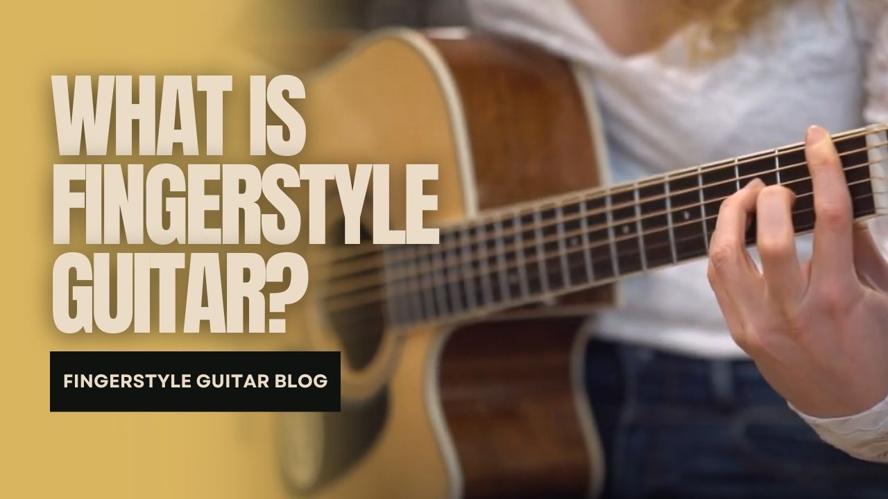 What is Fingerstyle Guitar? A Complete Guide for Beginners and Experts ...